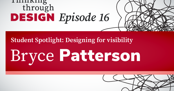 Thinking through Design Episode 16 with guest Bryce Patterson ...