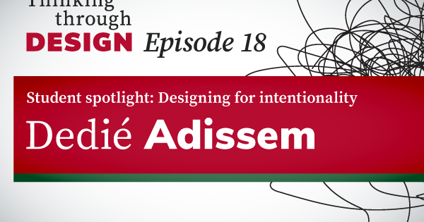 Thinking through Design Episode 18 with guest Dedié Adissem ...